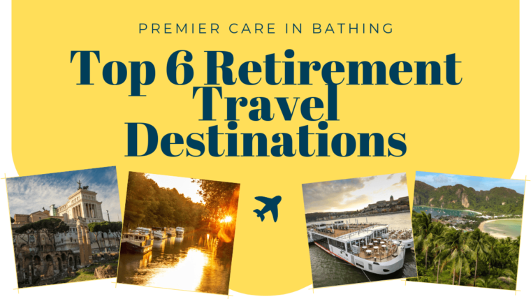 Top 6 Retirement Travel Destinations | Premier Care in Bathing